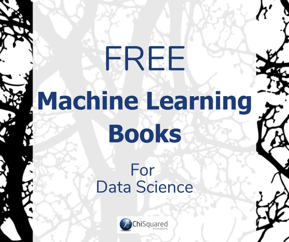Free Machine Learning Books for Data Science - Chi-Squared Innovations Free Machine Learning Books for Data Science - Chi-Squared Innovations